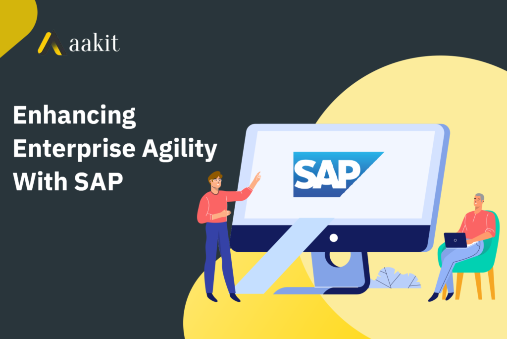 Enhancing Enterprise Agility With SAP – Aakit